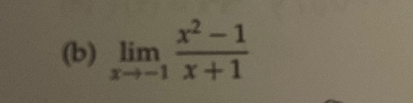 Solved (b) limx→-1x2-1x+1 | Chegg.com