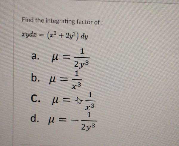 Solved Find the integrating factor of: zyda = (x2 + 2y2) dy | Chegg.com