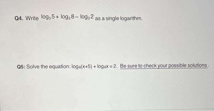 Solved Q4. Write log35+log38−log32 as a single logarithm. | Chegg.com