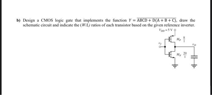 Solved b) Design a CMOS logic gate that implements the | Chegg.com