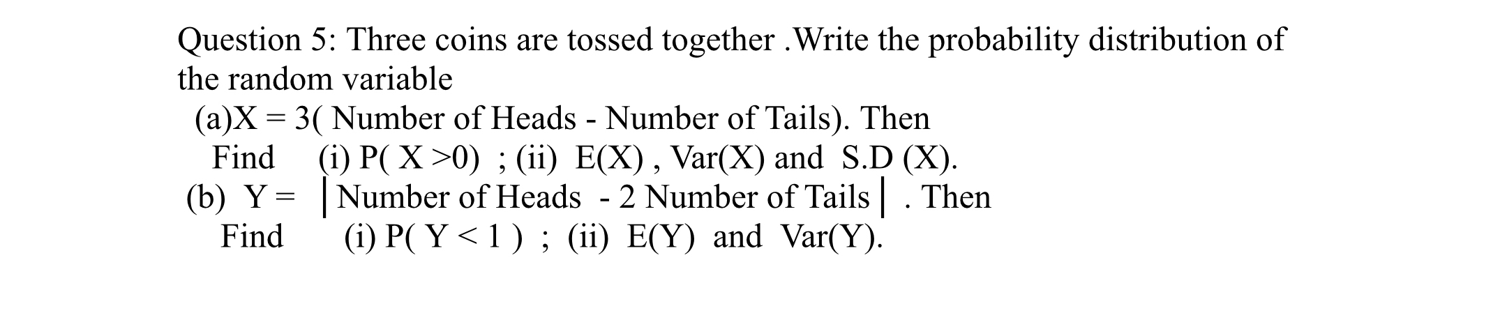 Solved Question 5: Three coins are tossed together. Write | Chegg.com
