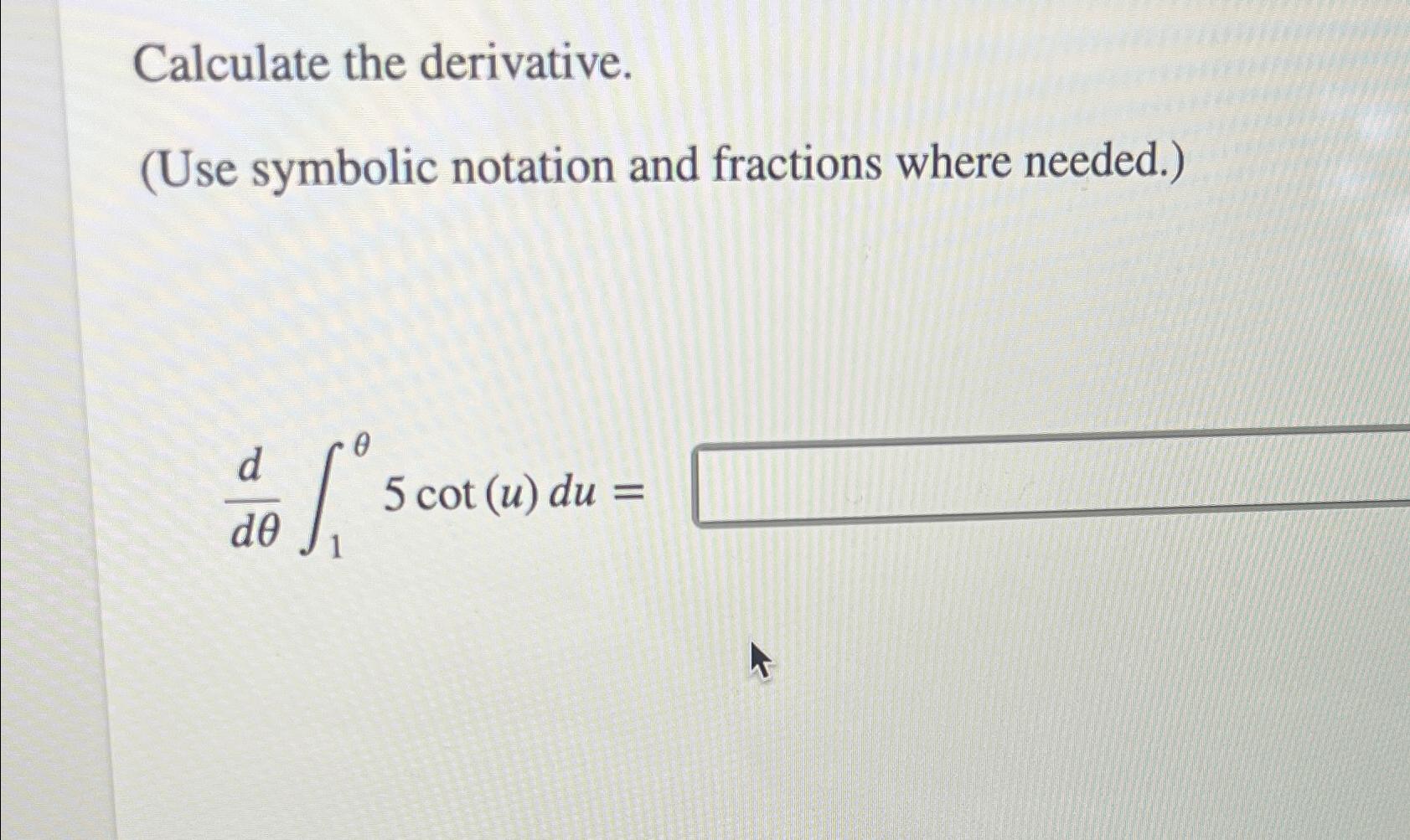 Solved Calculate the derivative.(Use symbolic notation and | Chegg.com
