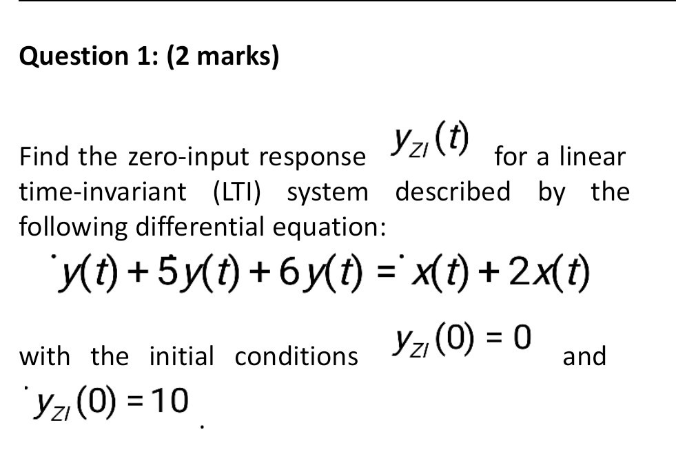 Question 1: (2 marks) Yzi(t) Find the zero-input | Chegg.com