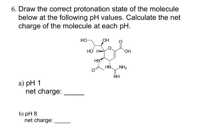 6. Draw the correct protonation state of the molecule | Chegg.com