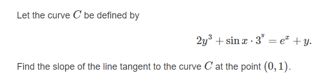 Solved Let the curve C be defined by 2y3 + sin x : 3" = e" + | Chegg.com