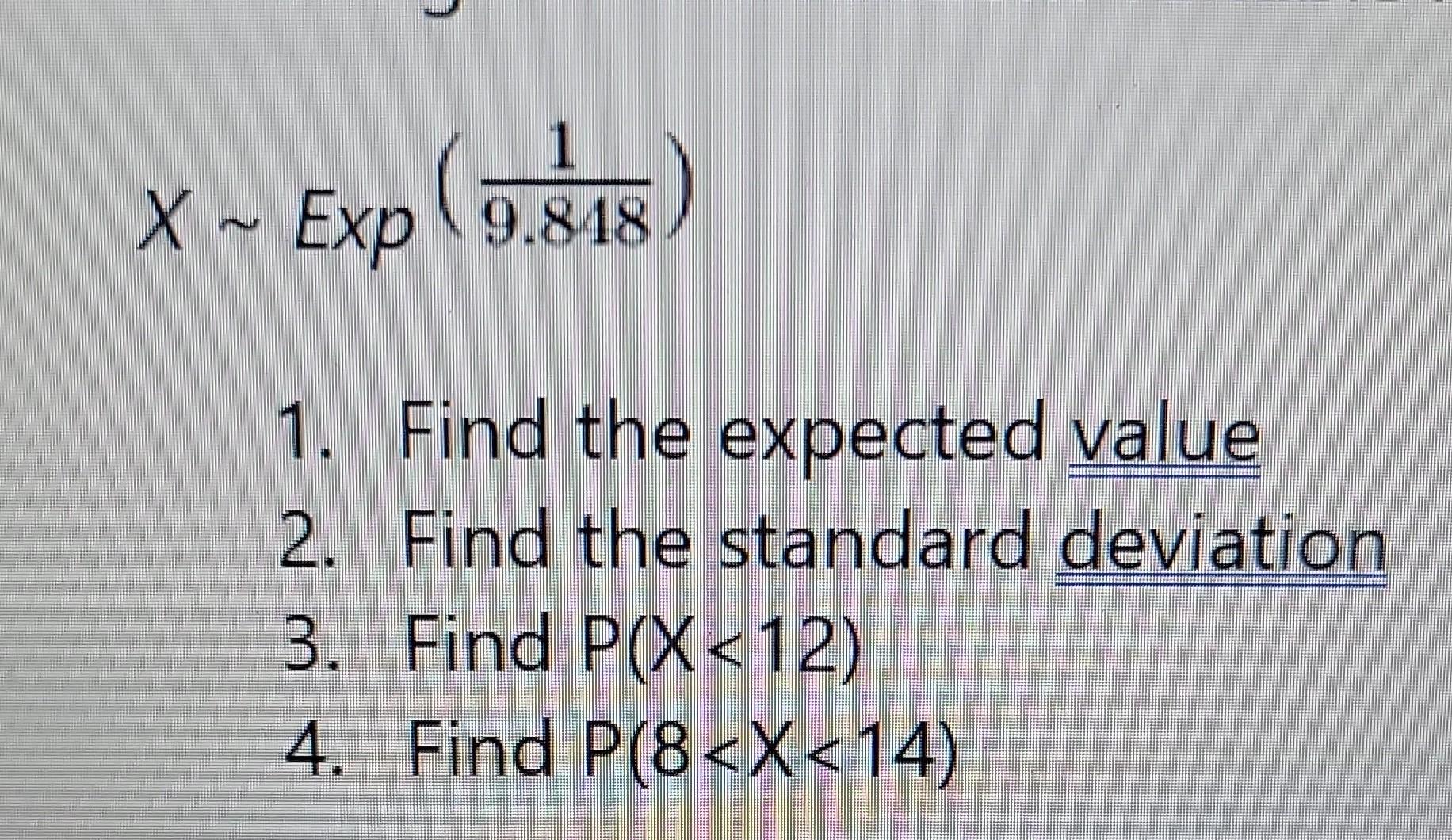 Solved X ~ Exp (1/9.8 48) Find the expected | Chegg.com