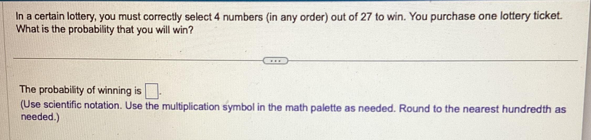 Solved In a certain lottery, you must correctly select 4 | Chegg.com