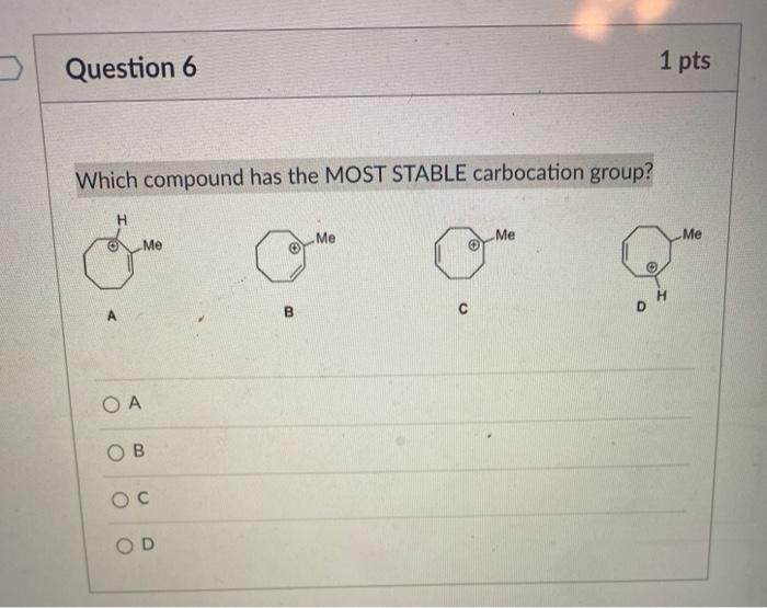 Solved Question 6 1 pts Which compound has the MOST STABLE | Chegg.com