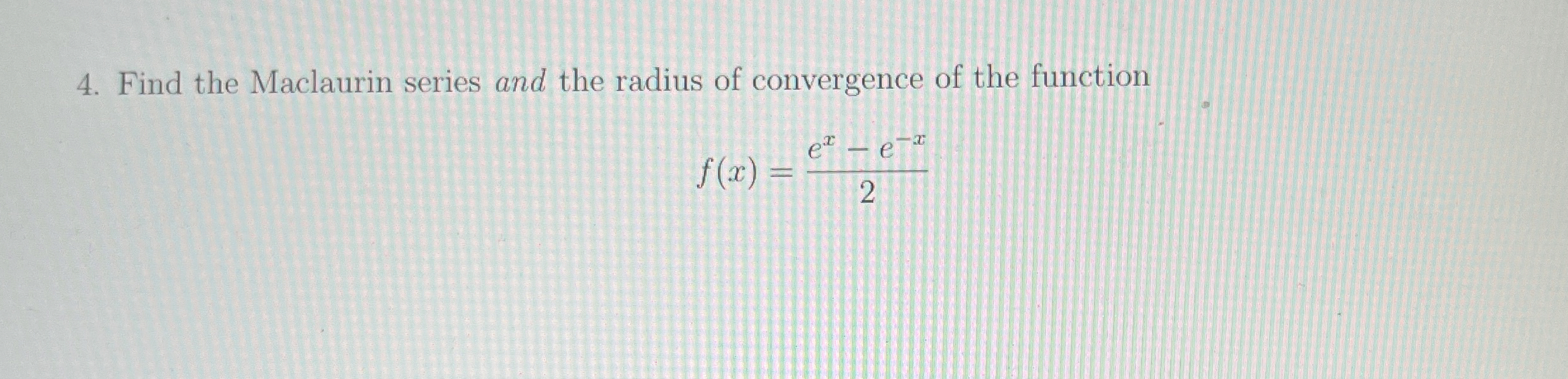 Solved Find the Maclaurin series and the radius of | Chegg.com