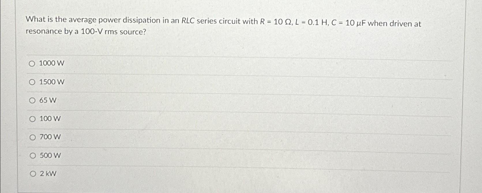 Solved What is the average power dissipation in an RLC | Chegg.com