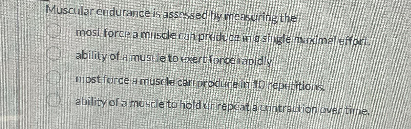 Solved Muscular endurance is assessed by measuring themost | Chegg.com