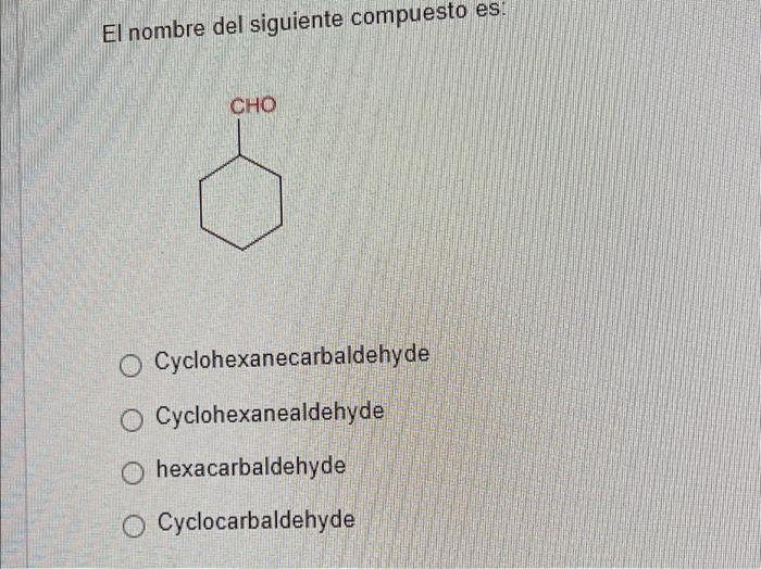 Solved El nombre del siguiente compuesto es: CHO O | Chegg.com