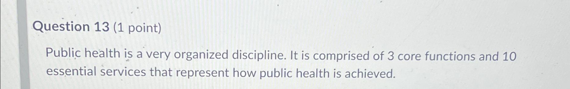 Solved Question 13 (1 ﻿point)Public health is a very | Chegg.com