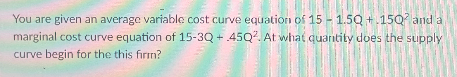 You are given an average variable cost curve equation | Chegg.com