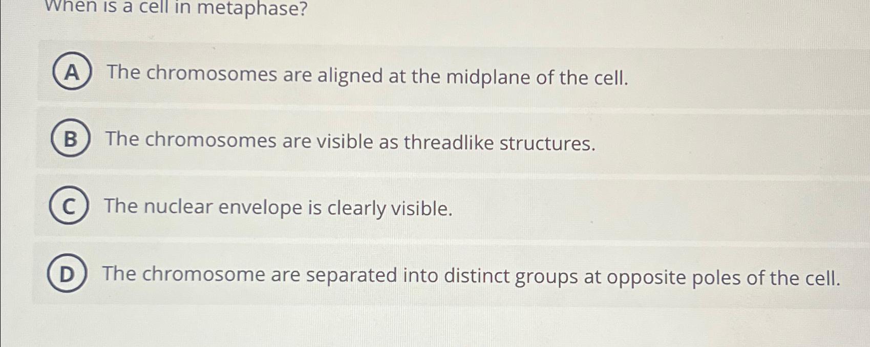 Solved When is a cell in metaphase?The chromosomes are | Chegg.com