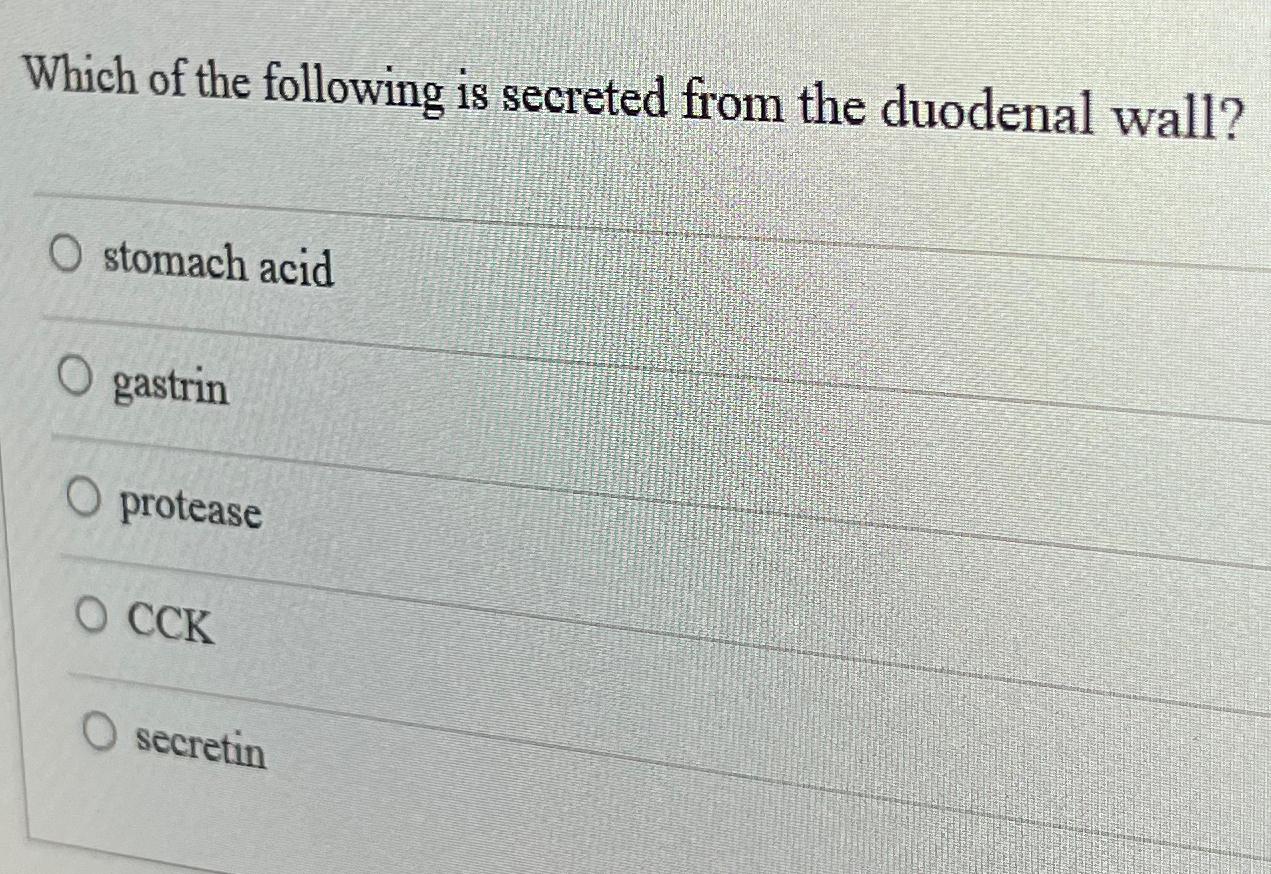 Solved Which of the following is secreted from the duodenal | Chegg.com