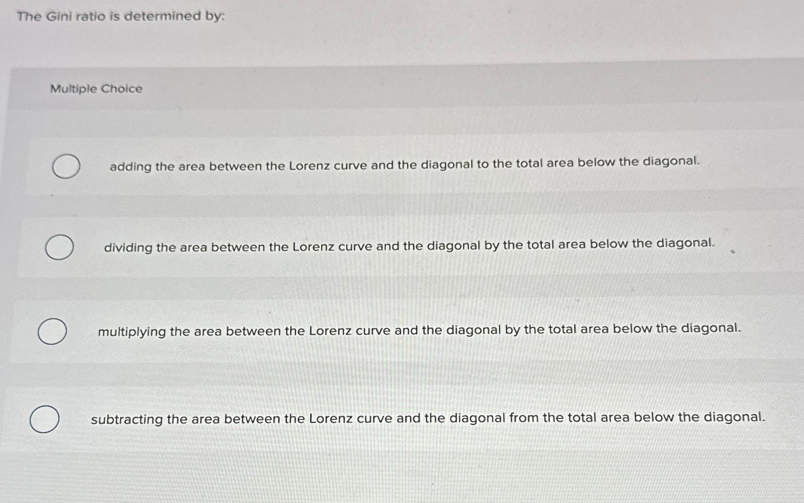 Solved The Gini ratio is determined by:Multiple Choiceadding | Chegg.com
