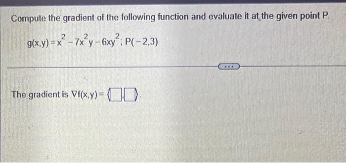 Solved Compute the gradient of the following function and | Chegg.com