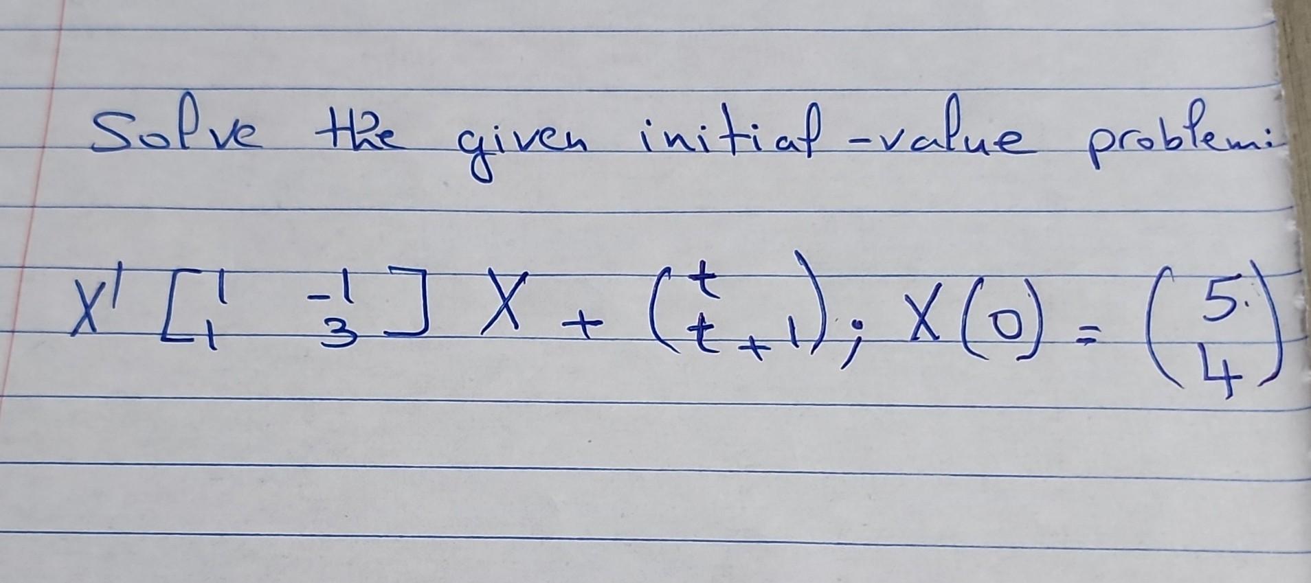 Solved Solve the given initial-value problem: | Chegg.com