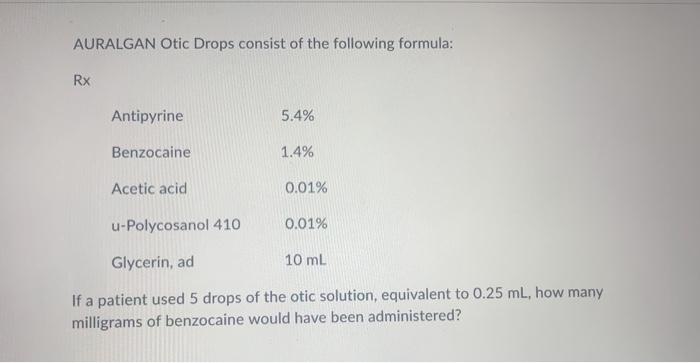 Solved AURALGAN Otic Drops consist of the following formula: | Chegg.com
