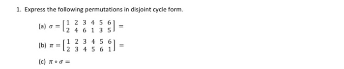 Solved 1. Express the following permutations in disjoint | Chegg.com