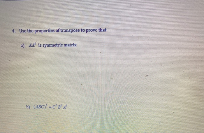 Solved 4. Use the properties of transpose to prove that a) | Chegg.com