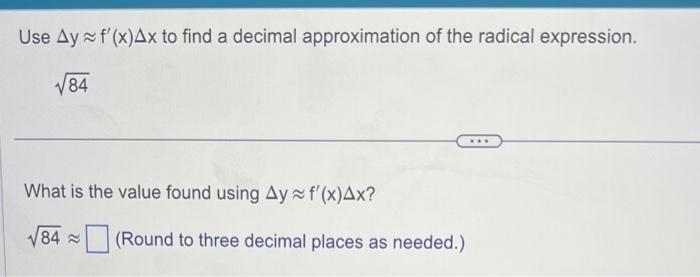 Solved Use Δy≈f′(x)Δx to find a decimal approximation of the | Chegg.com