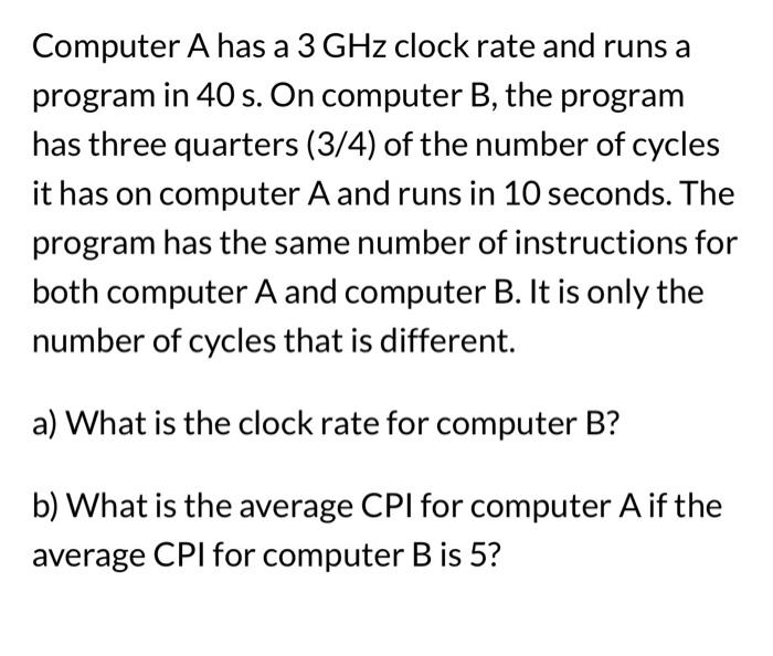 Solved Computer A has a 3GHz clock rate and runs a program | Chegg.com