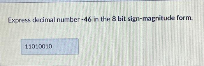 Solved Express decimal number -46 in the 8 bit | Chegg.com