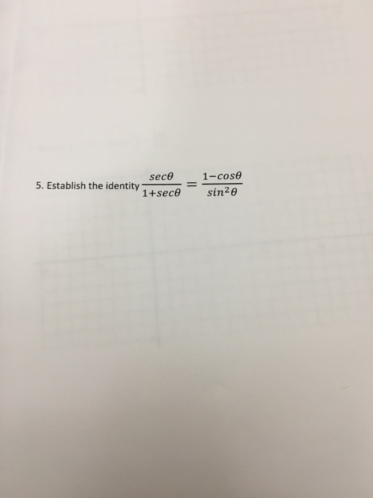 Solved sece 5. Establish the identity 1+seco 1-cose sin2 | Chegg.com