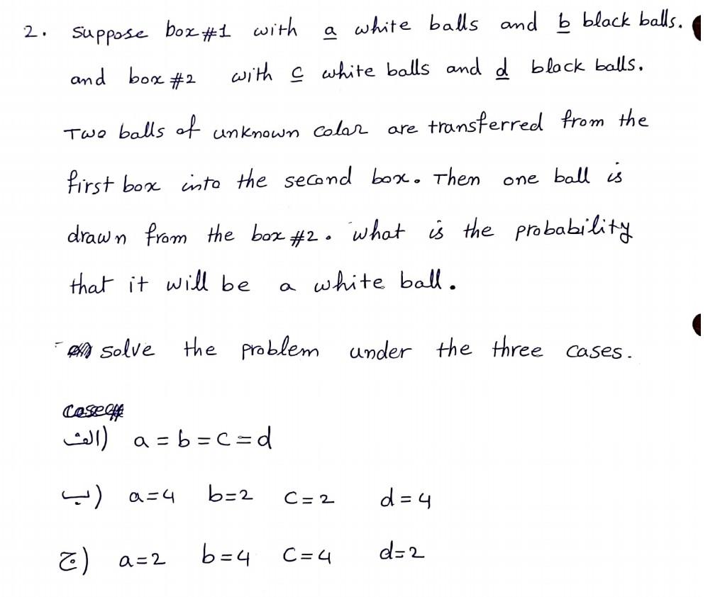 Solved 2. suppose box #1 with a white balls and b black | Chegg.com
