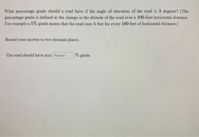 Solved What percentage grade should a road have if the angle | Chegg.com