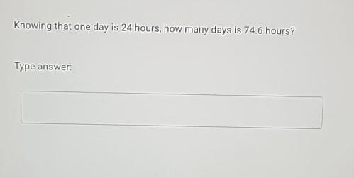 Solved Knowing that one day is 24 ﻿hours, how many days is | Chegg.com