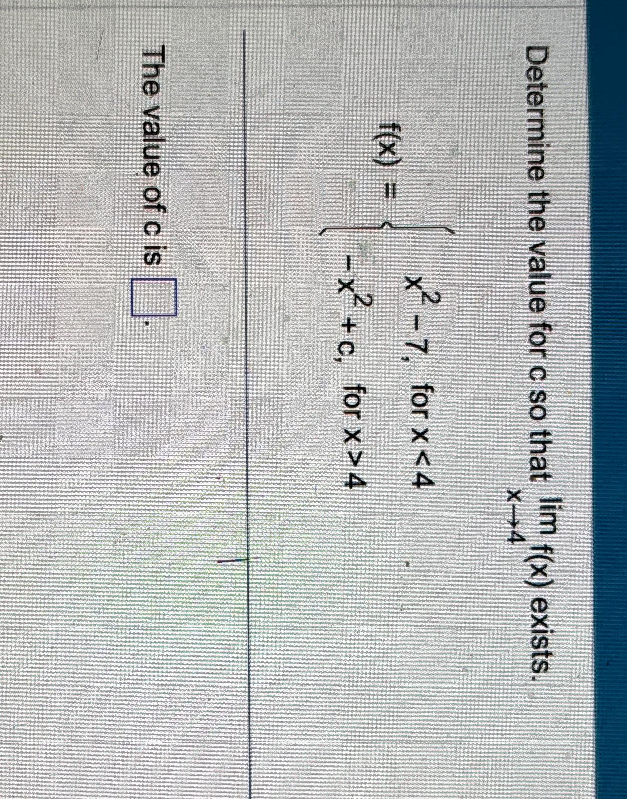 Solved Determine the value for c ﻿so that limx→4f(x) | Chegg.com