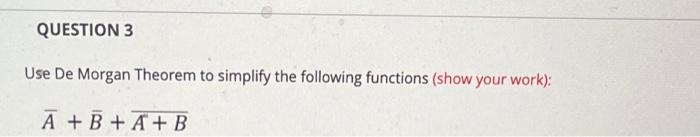 Solved Use De Morgan Theorem to simplify the following | Chegg.com