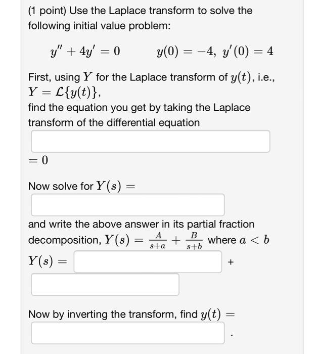 Solved (1 point) Use the Laplace transform to solve the | Chegg.com