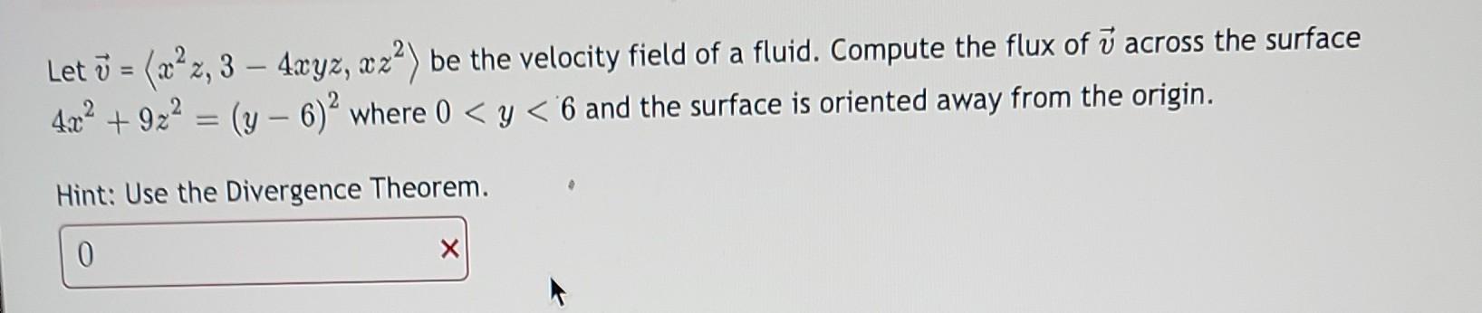 Solved Let = (z?z, 3 – 4xyz, «z?) be the velocity field of | Chegg.com