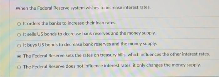 Solved When the Federal Reserve system wishes to increase | Chegg.com