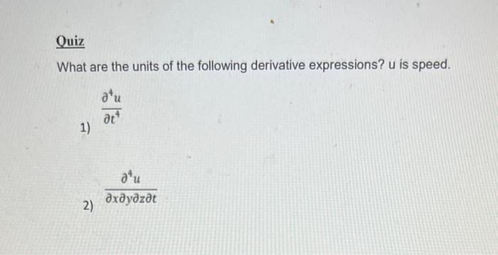 Solved Quiz What are the units of the following derivative | Chegg.com