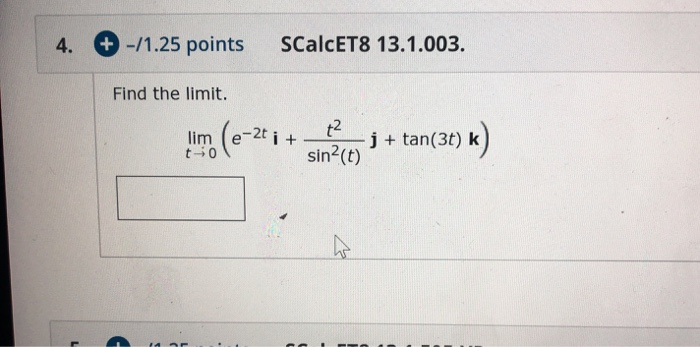 Solved 4. + -/1.25 points SCalcET8 13.1.003. Find the limit. | Chegg.com
