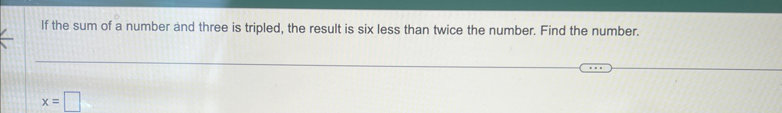 Solved If the sum of a number and three is tripled, the | Chegg.com
