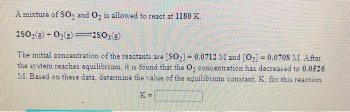 Solved A mixture of SO2 and O2 is allowed to react at 1180 | Chegg.com