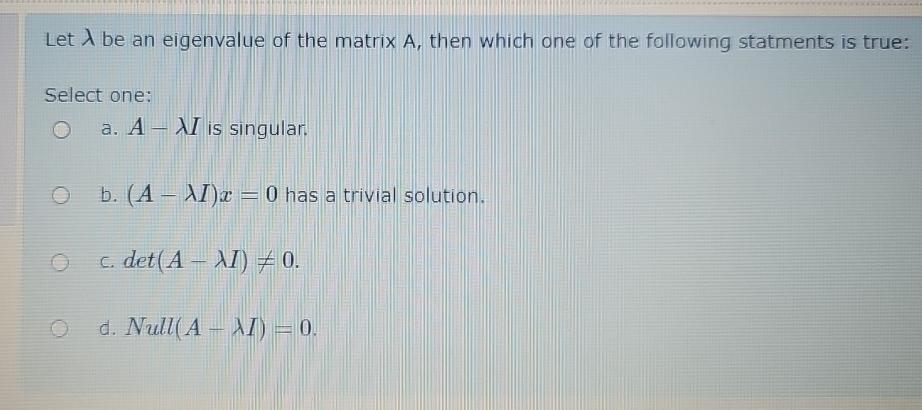 Solved Let λ ﻿be an eigenvalue of the matrix A, ﻿then which | Chegg.com