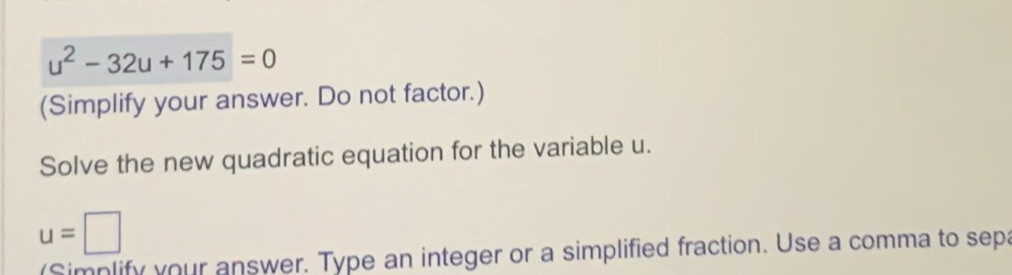 Solved u2-32u+175=0(Simplify your answer. Do not | Chegg.com