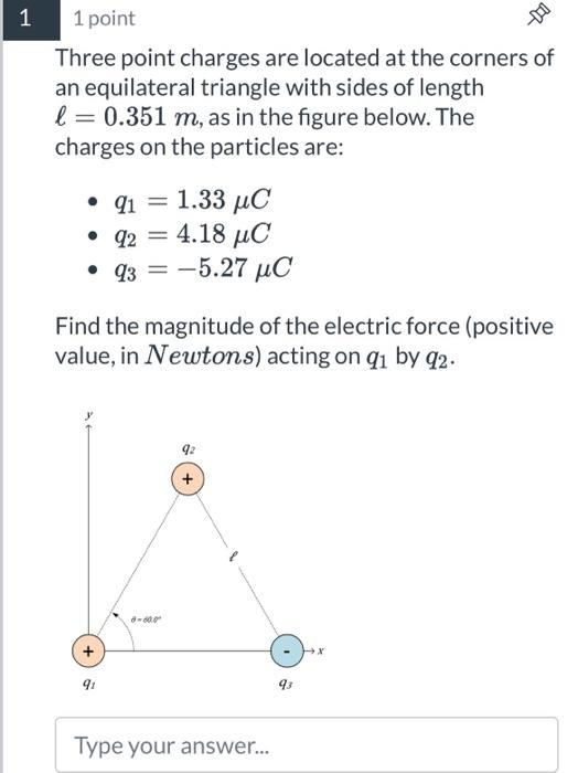 Solved 1 point Three point charges are located at the | Chegg.com