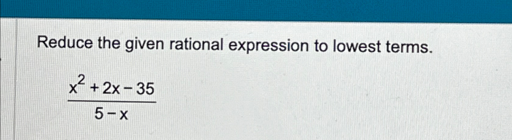 Solved Reduce the given rational expression to lowest | Chegg.com