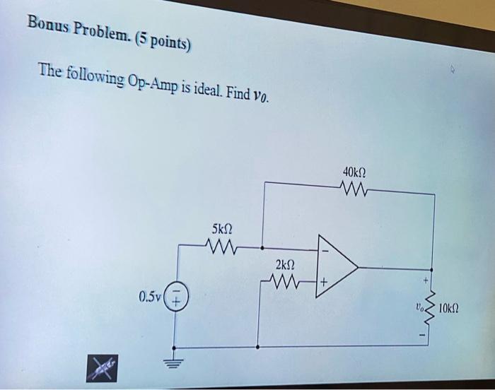 Solved Bonus Problem. (5 points) The following Op-Amp is | Chegg.com