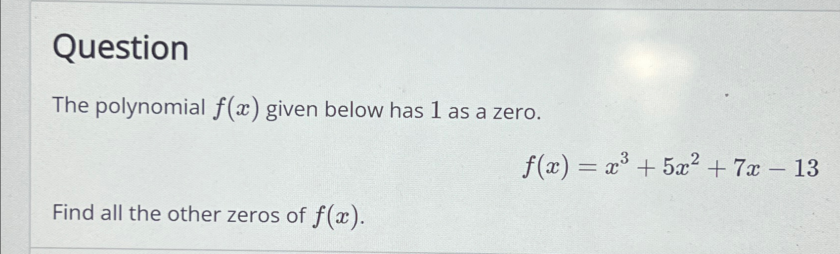 Solved QuestionThe polynomial f(x) ﻿given below has 1 ﻿as a | Chegg.com