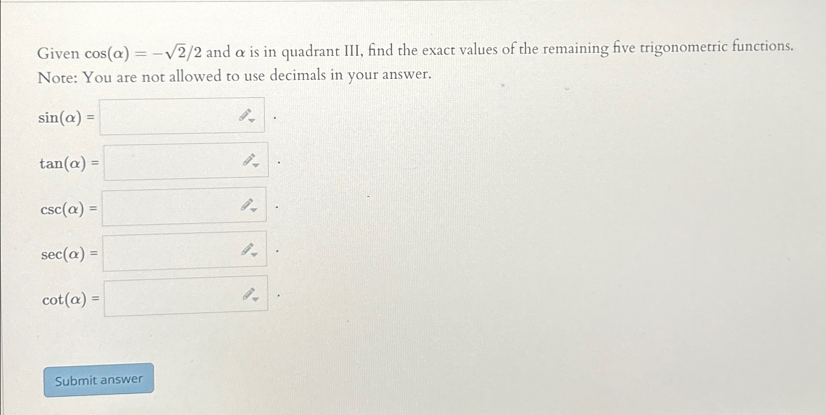 Solved Given cos(α)=-222 ﻿and α ﻿is in quadrant III, find | Chegg.com