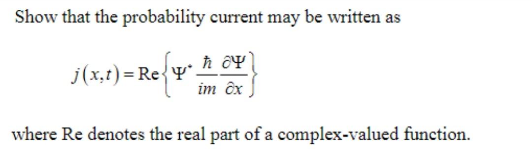 Show that the probability current may be written as | Chegg.com